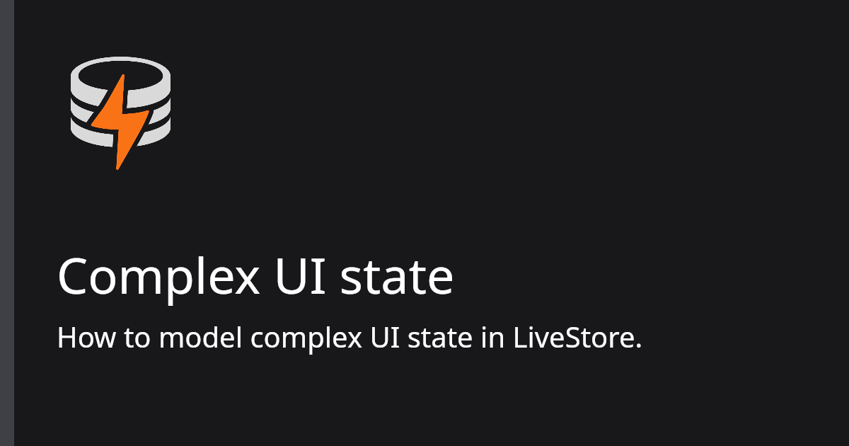 Complex UI state | LiveStore (0.3.1)