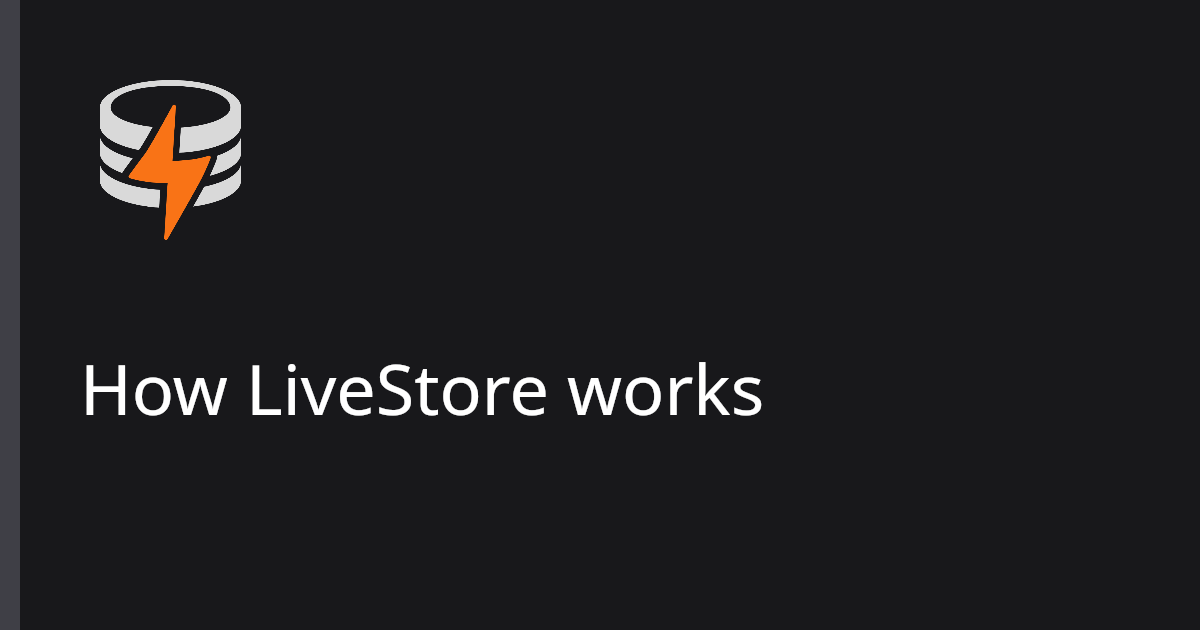 How LiveStore works | LiveStore (0.3.1)