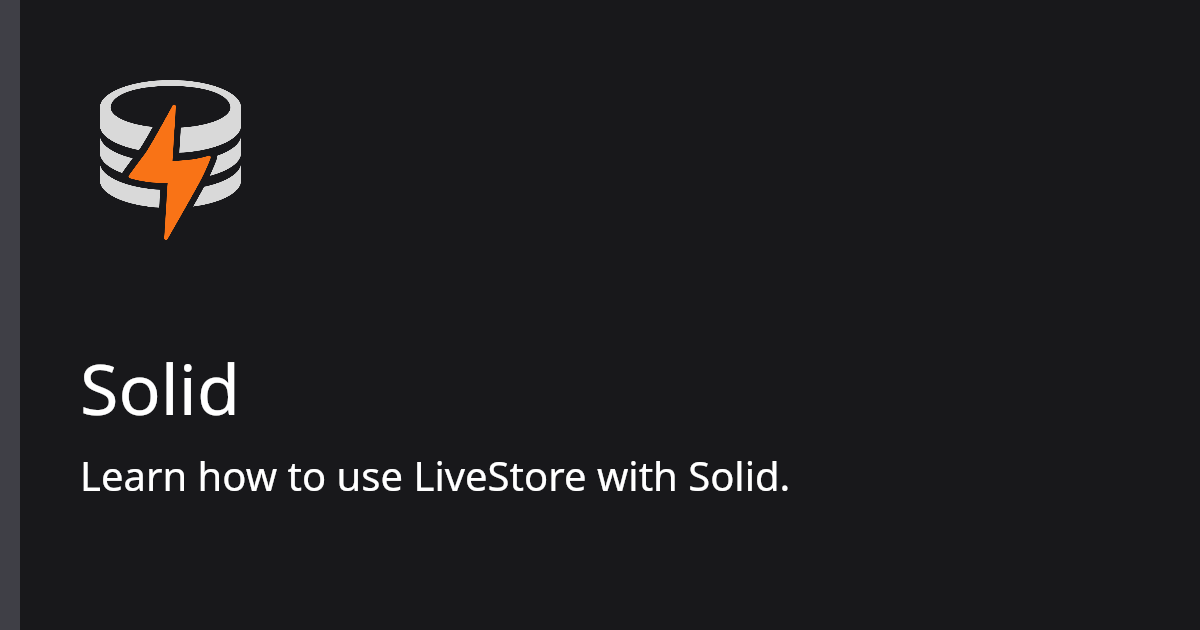 Solid | LiveStore (0.3.1)