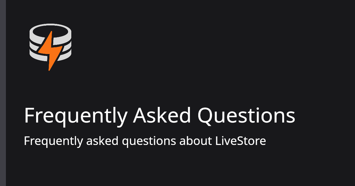 Frequently Asked Questions | LiveStore (0.3.1)