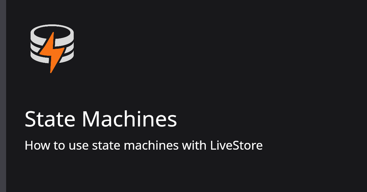 State Machines | LiveStore (0.3.1)