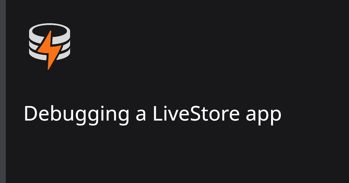Debugging a LiveStore app | LiveStore (0.3.1)